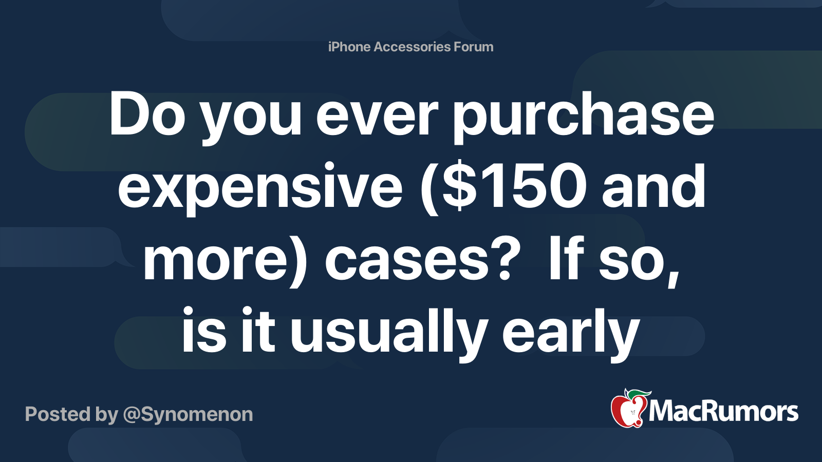 Do you ever purchase expensive ($150 and more) cases? If so, is it ...