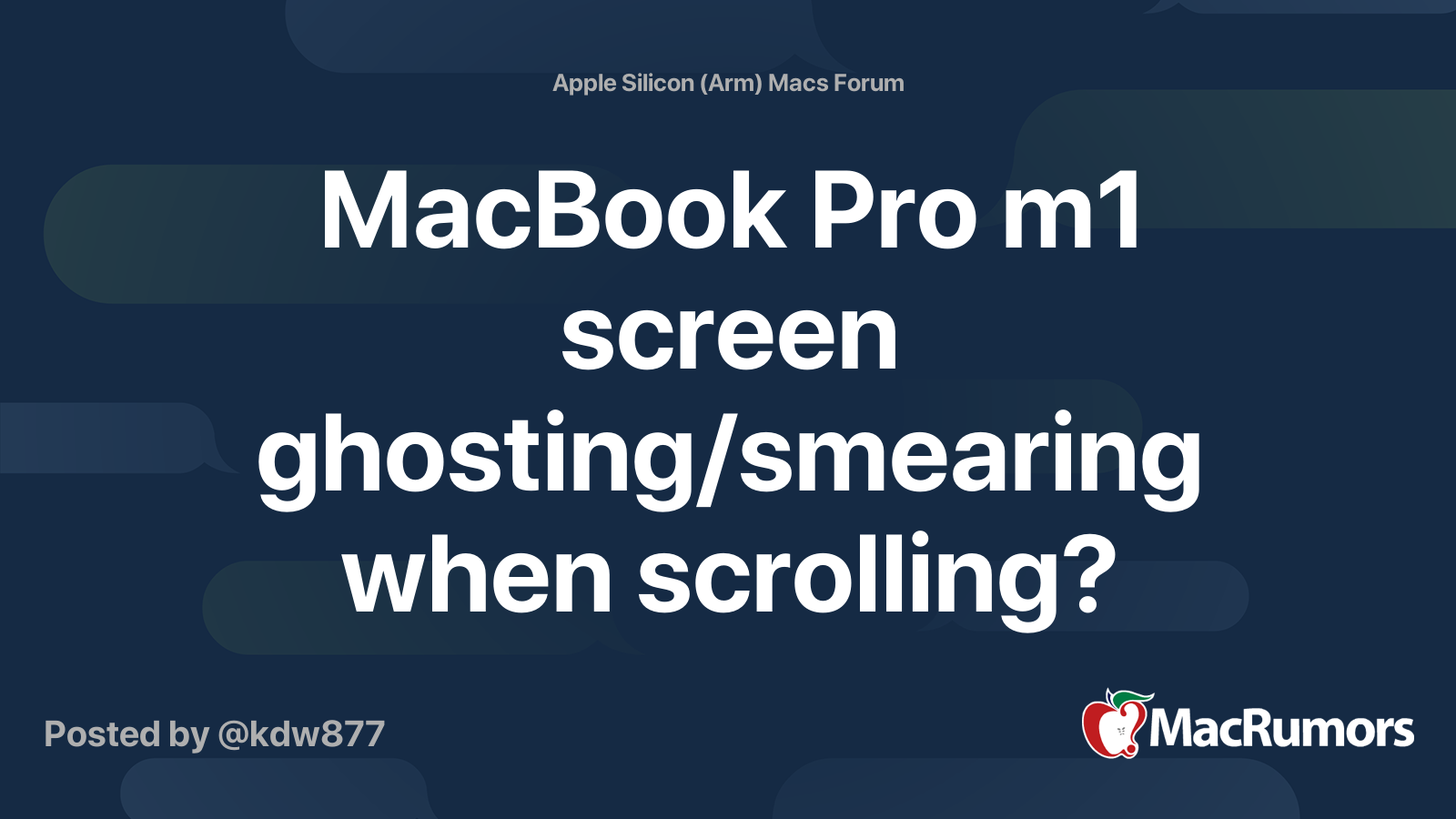 MacBook Pro m1 screen ghosting/smearing when scrolling? | MacRumors Forums
