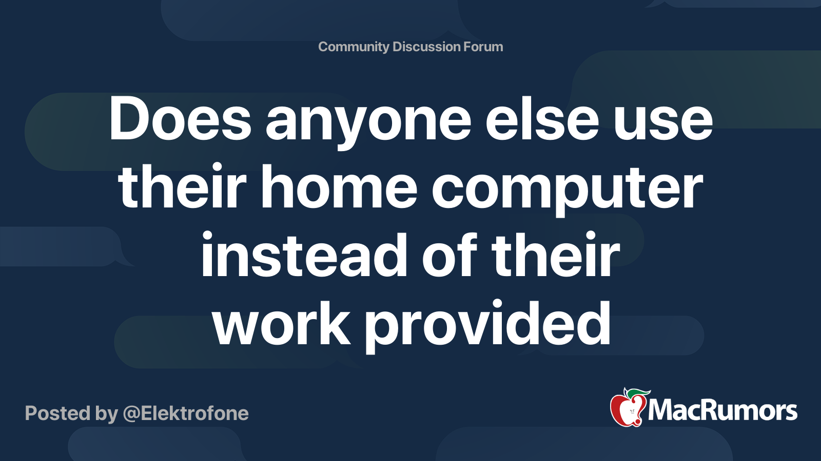 Does anyone else use their home computer instead of their work provided ...