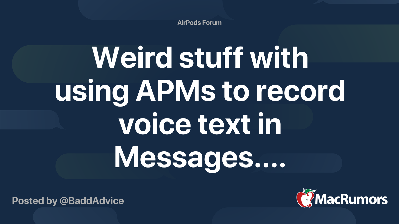 Weird stuff with using APMs to record voice text in Messages.... | MacRumors Forums
