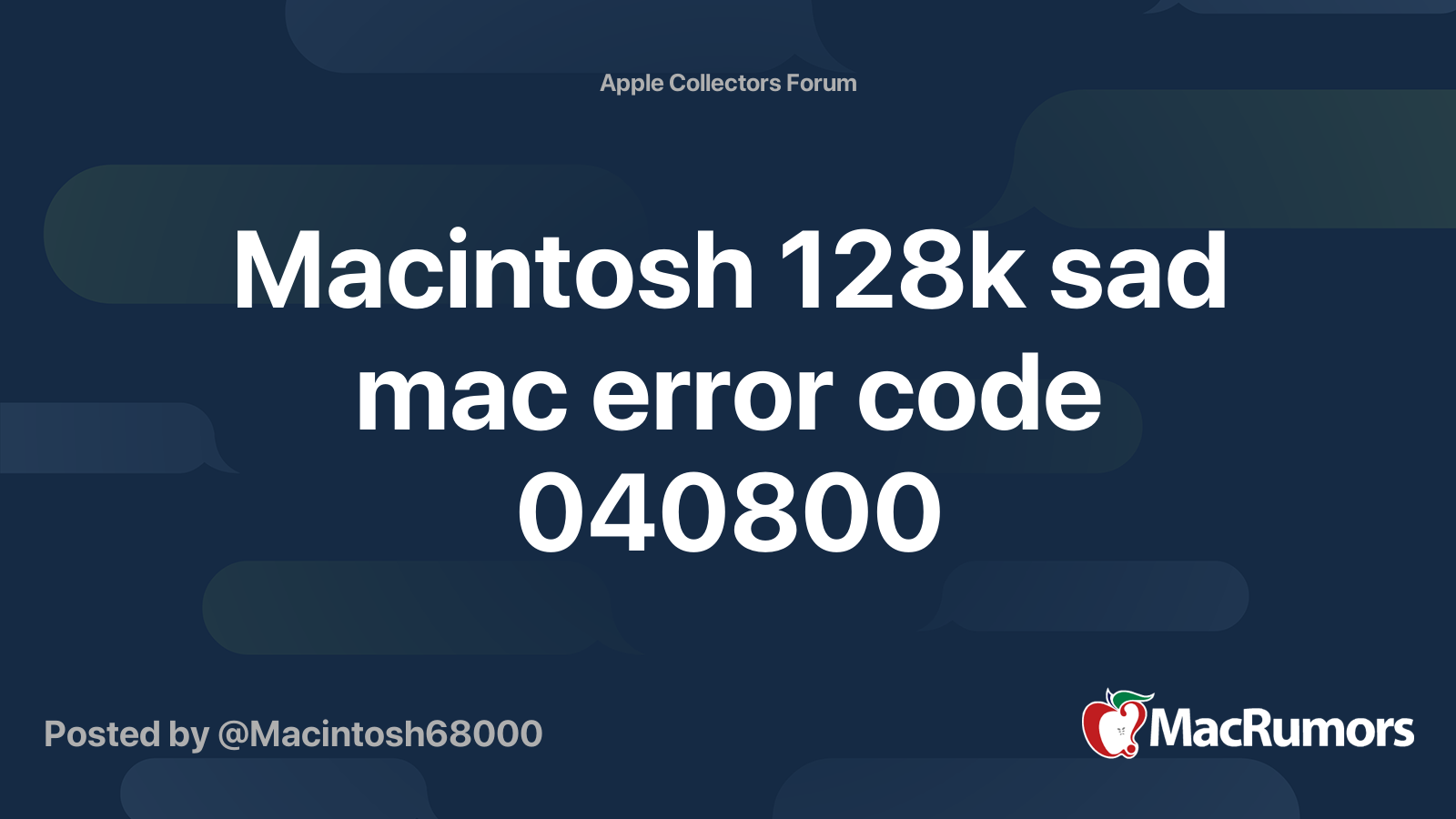Macintosh 128k sad mac error code 040800 | MacRumors Forums