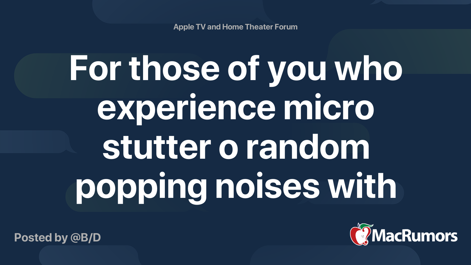 For those of you who experience micro stutter o random popping noises with Homepod and Apple TV ...