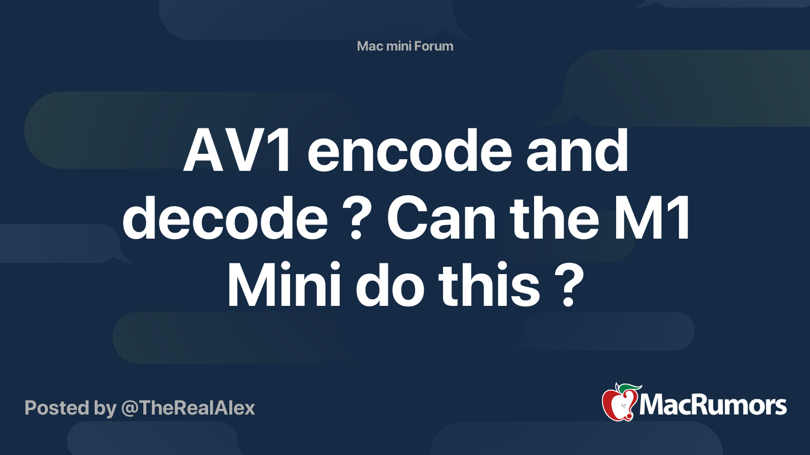 AV1 encode and decode ? Can the M1 Mini do this ? | MacRumors Forums