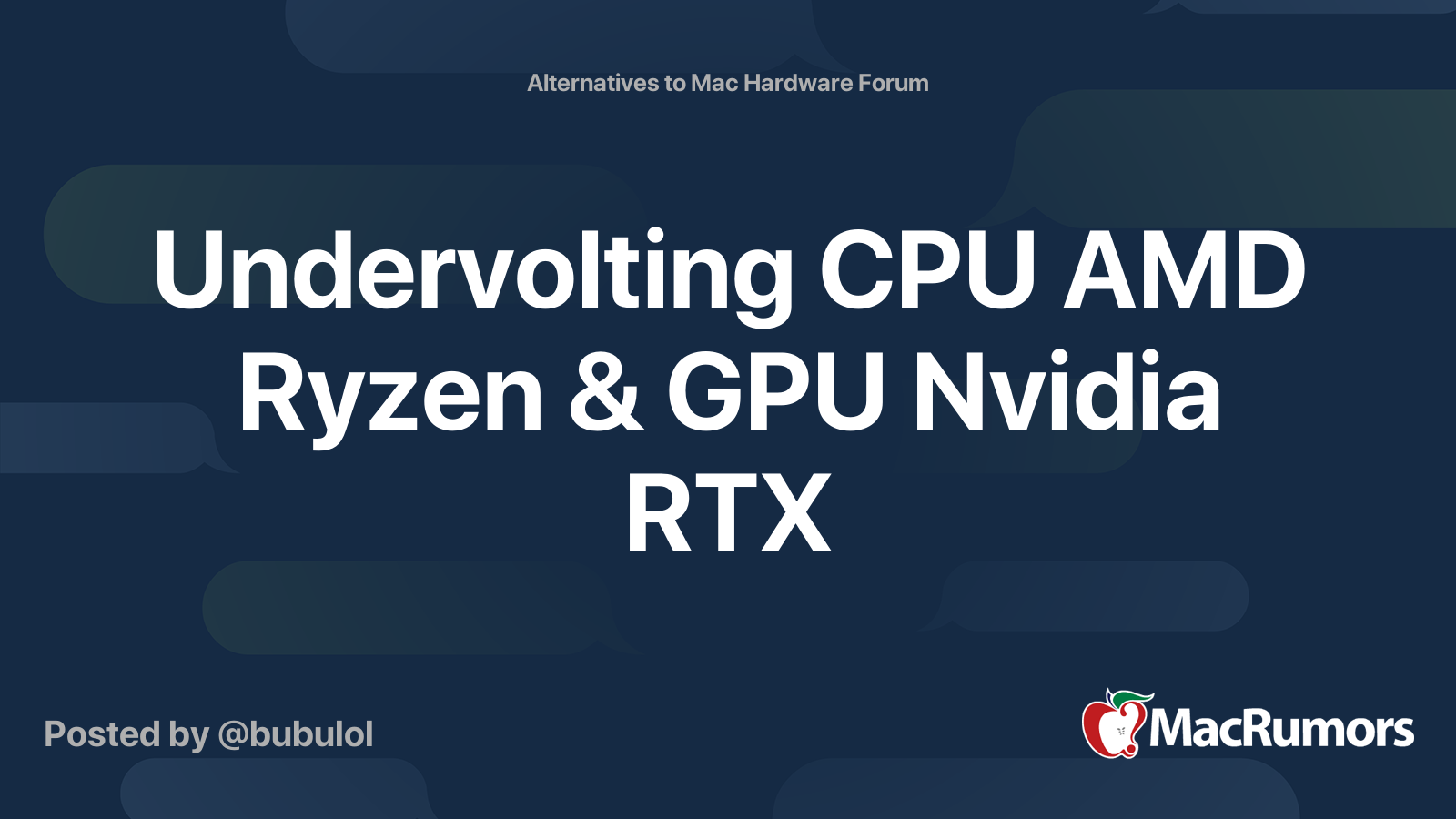 Undervolting CPU AMD Ryzen & GPU Nvidia RTX | MacRumors Forums