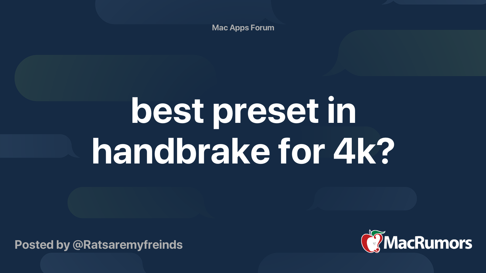 best preset in handbrake for 4k? | MacRumors Forums