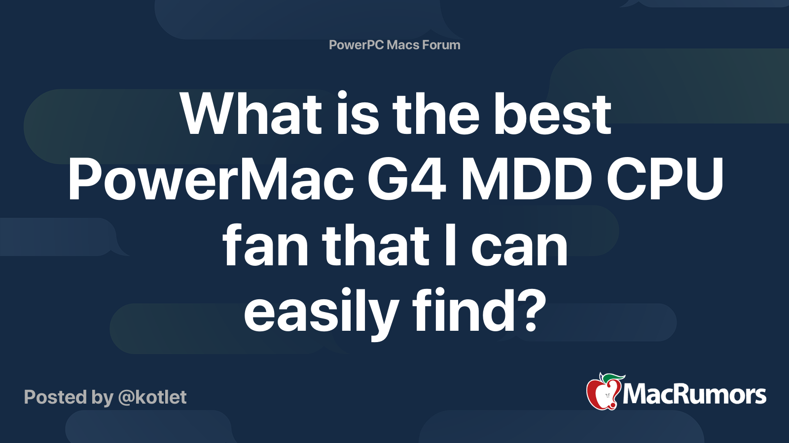 What is the best PowerMac G4 MDD CPU fan that I can easily find? | MacRumors Forums