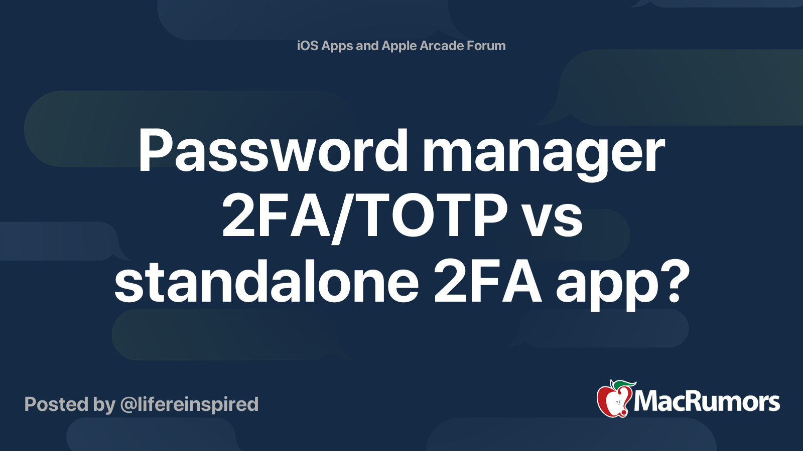 Password manager 2FA/TOTP vs standalone 2FA app? | MacRumors Forums