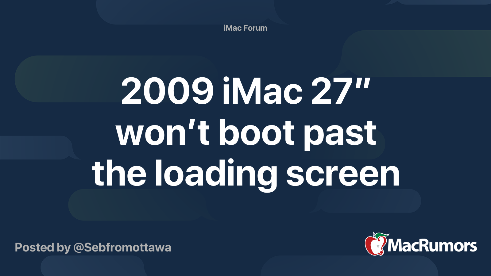 2009 iMac 27” won’t boot past the loading screen | MacRumors Forums