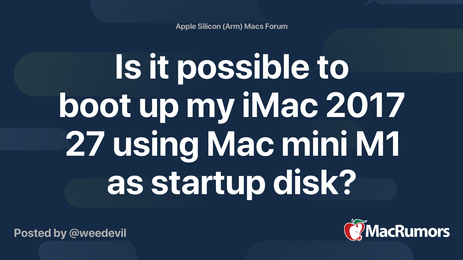 Is it possible to boot up my iMac 2017 27 using Mac mini M1 as startup disk? | MacRumors Forums