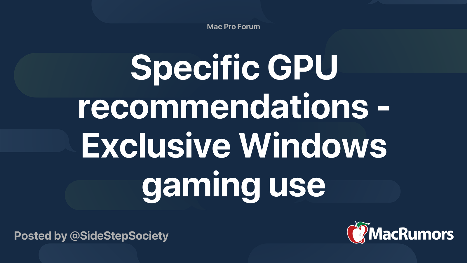 Specific GPU recommendations - Exclusive Windows gaming use | MacRumors Forums