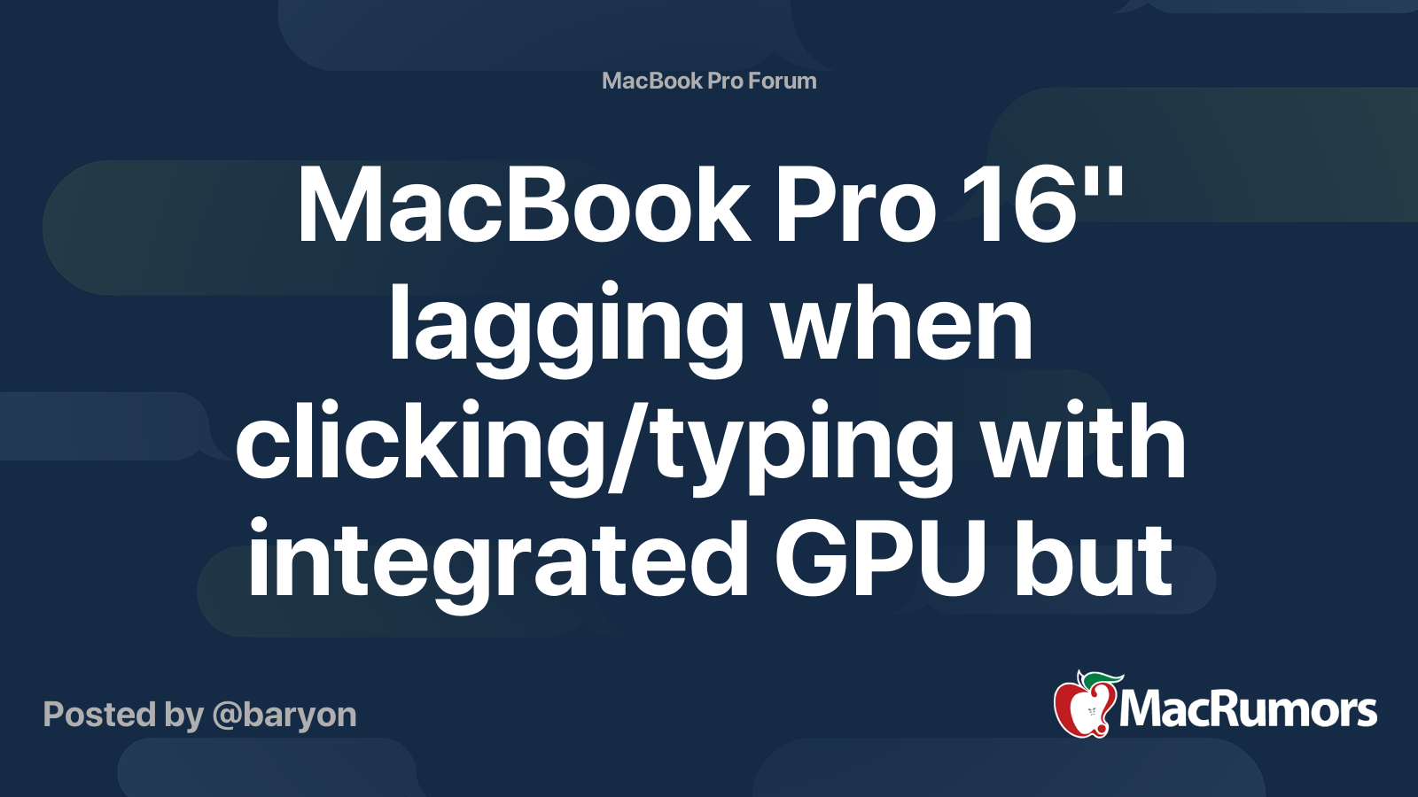 MacBook Pro 16" lagging when clicking/typing with integrated GPU but ...