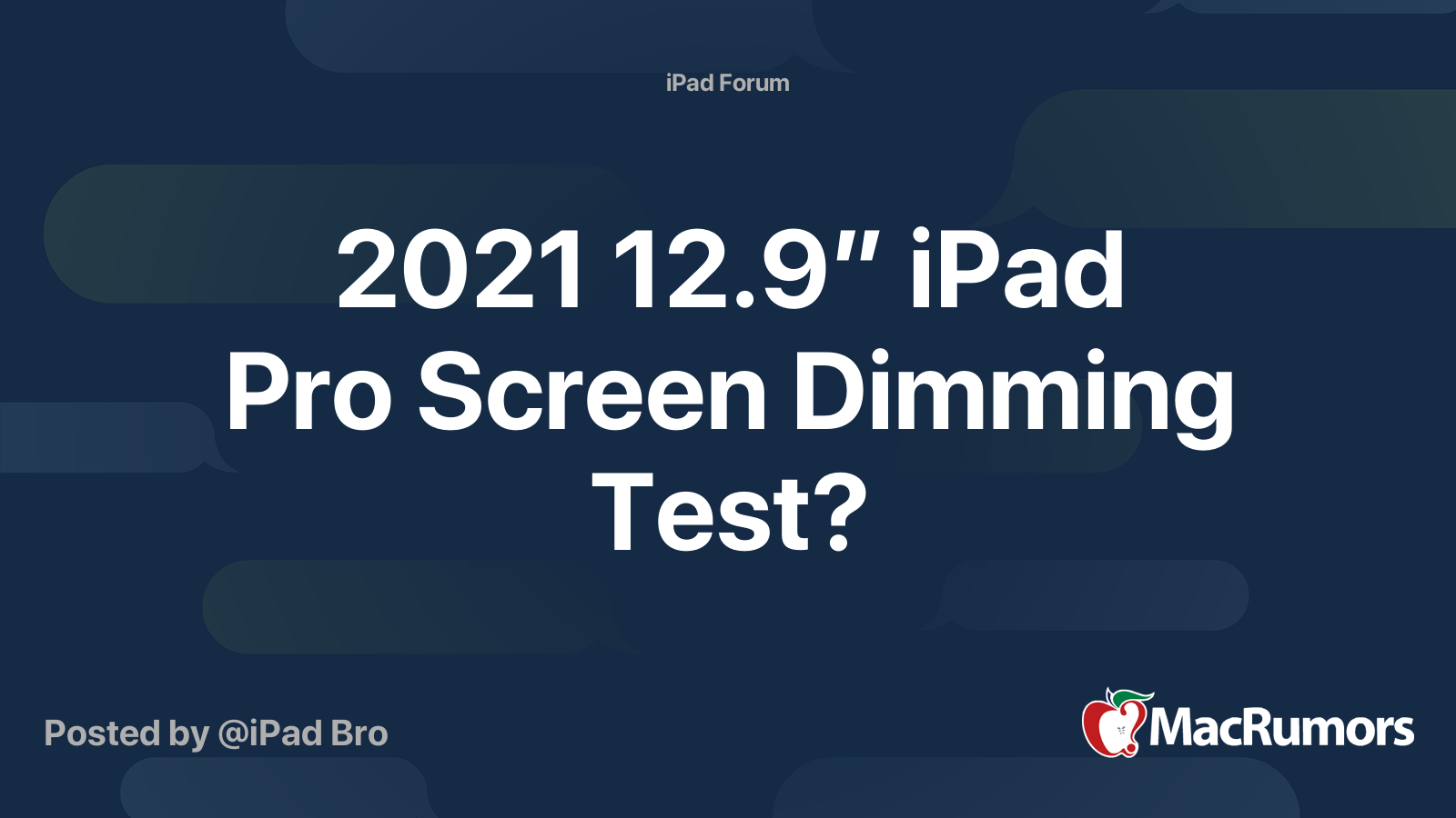 2021 12.9” iPad Pro Screen Dimming Test? | MacRumors Forums