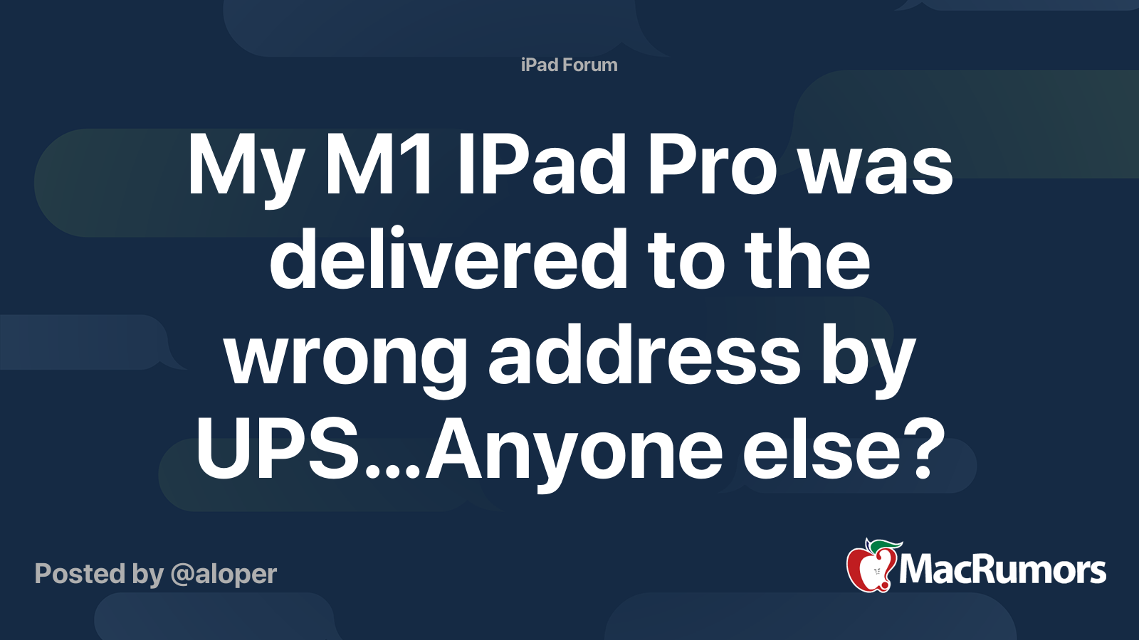 My M1 IPad Pro was delivered to the wrong address by UPS…Anyone else? | MacRumors Forums
