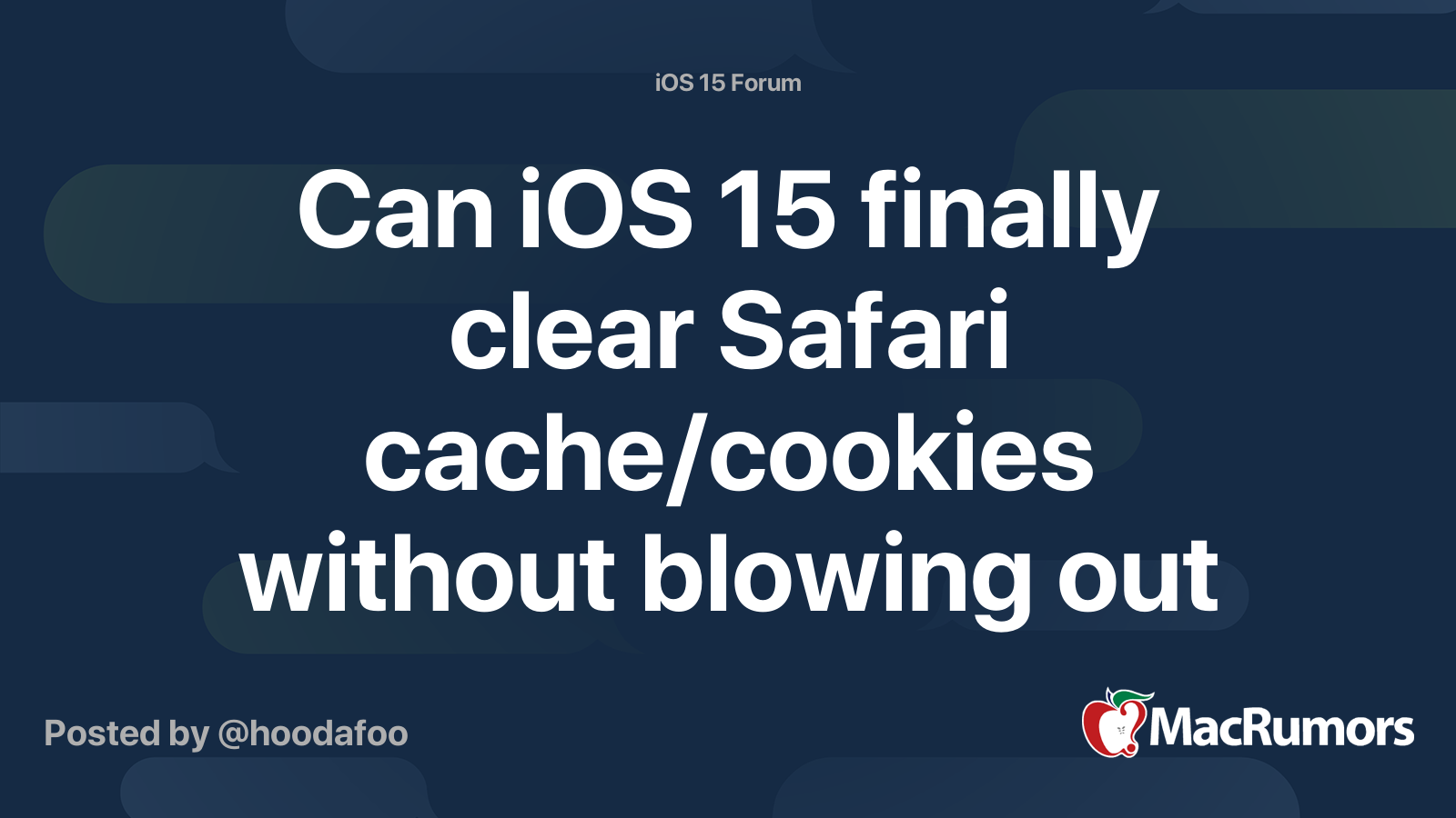 Can iOS 15 finally clear Safari cache/cookies without blowing out all open tabs? | MacRumors Forums