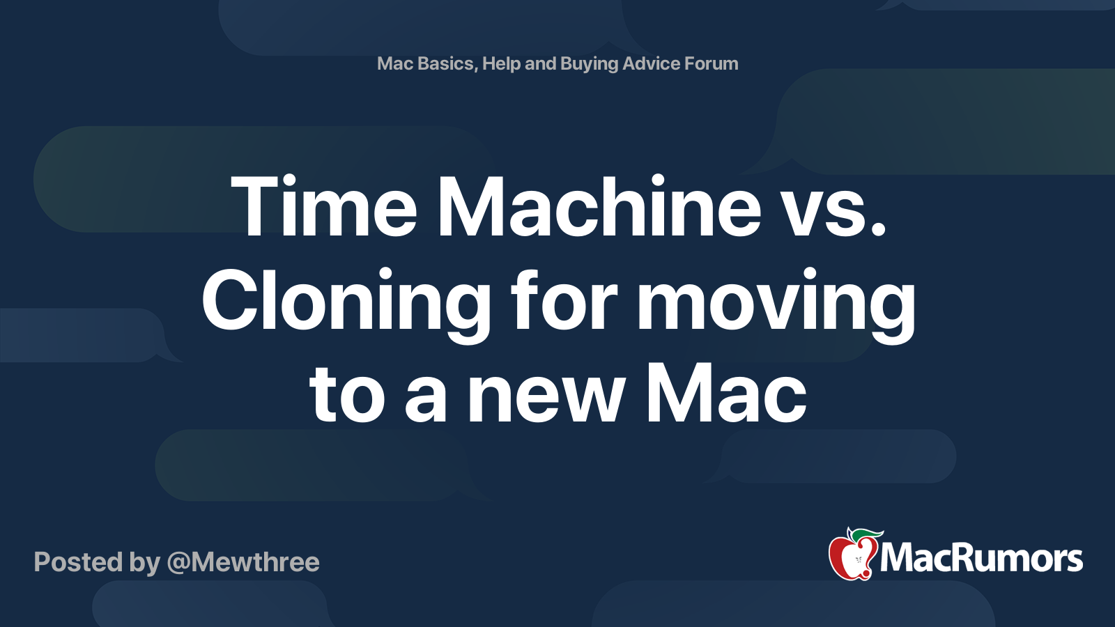 Time Machine vs. Cloning for moving to a new Mac | MacRumors Forums