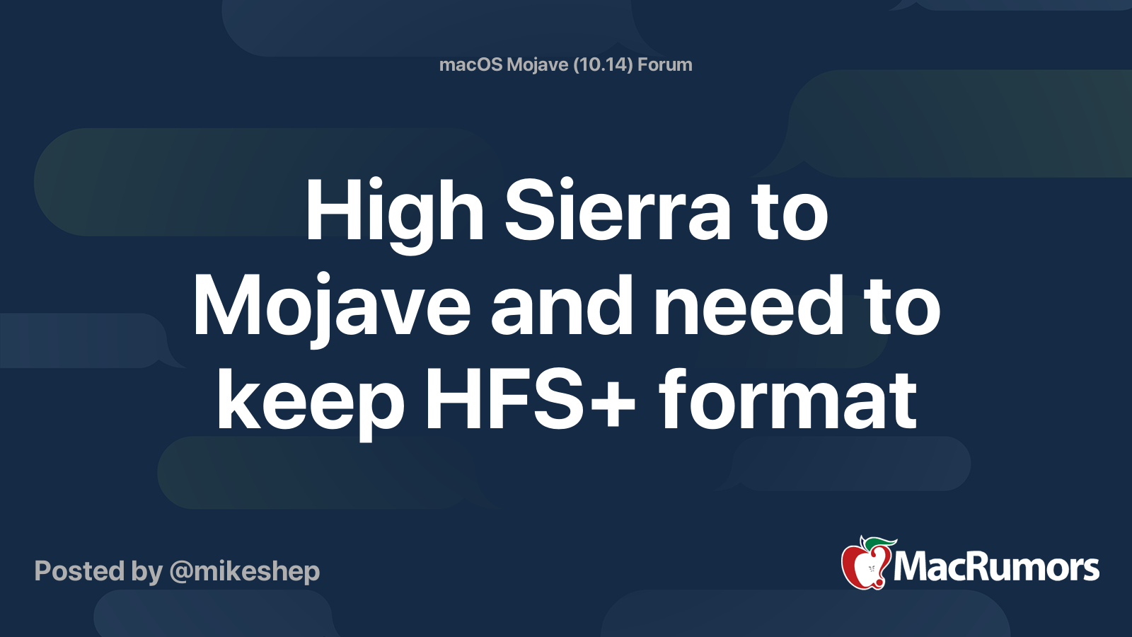 High Sierra to Mojave and need to keep HFS+ format | MacRumors Forums