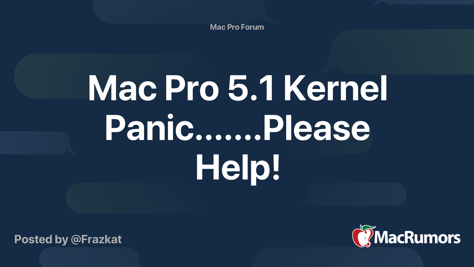 Mac Pro 5.1 Kernel Panic.......Please Help! | MacRumors Forums
