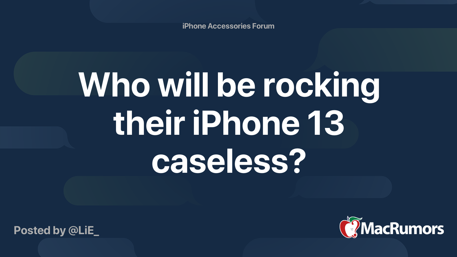 Who will be rocking their iPhone 13 caseless? | MacRumors Forums