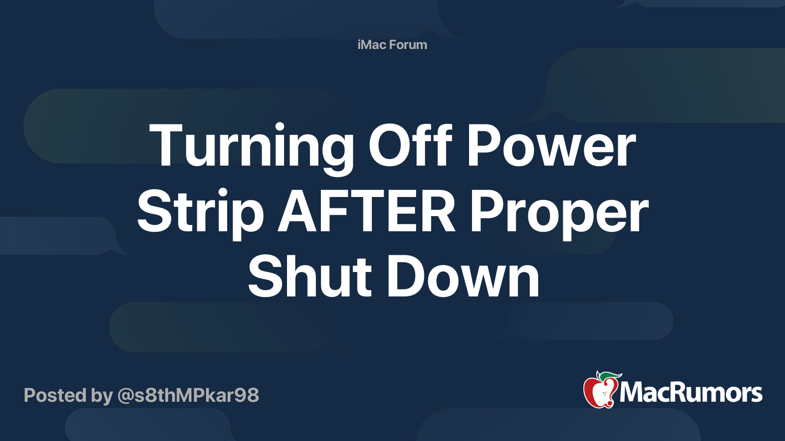 Turning Off Power Strip AFTER Proper Shut Down | MacRumors Forums