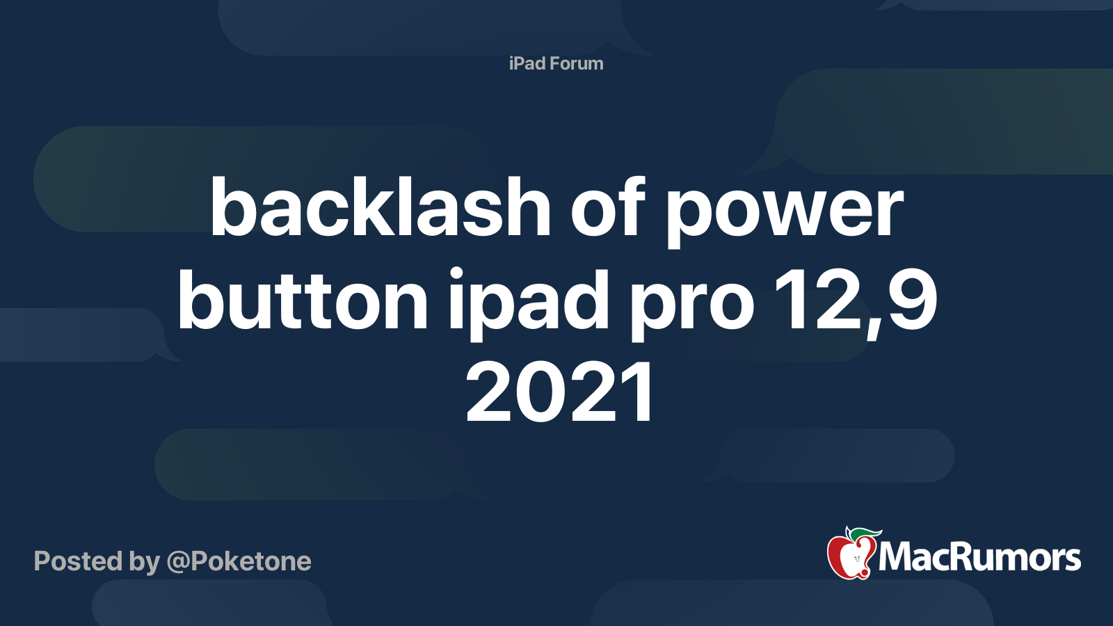 backlash of power button ipad pro 12,9 2021 | MacRumors Forums