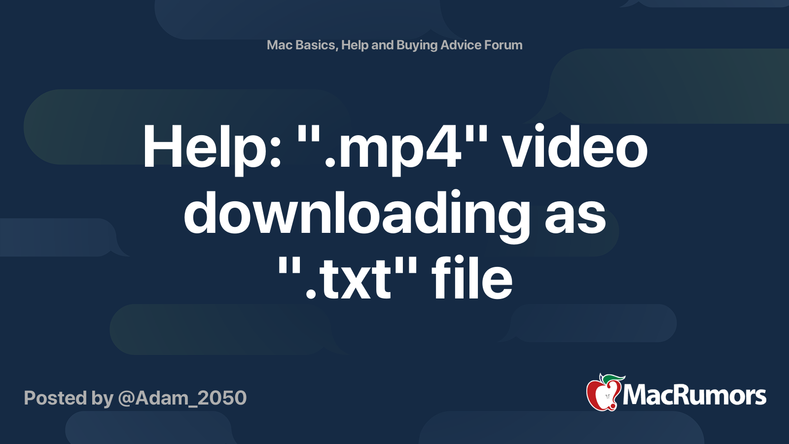 Help: ".mp4" video downloading as ".txt" file | MacRumors Forums