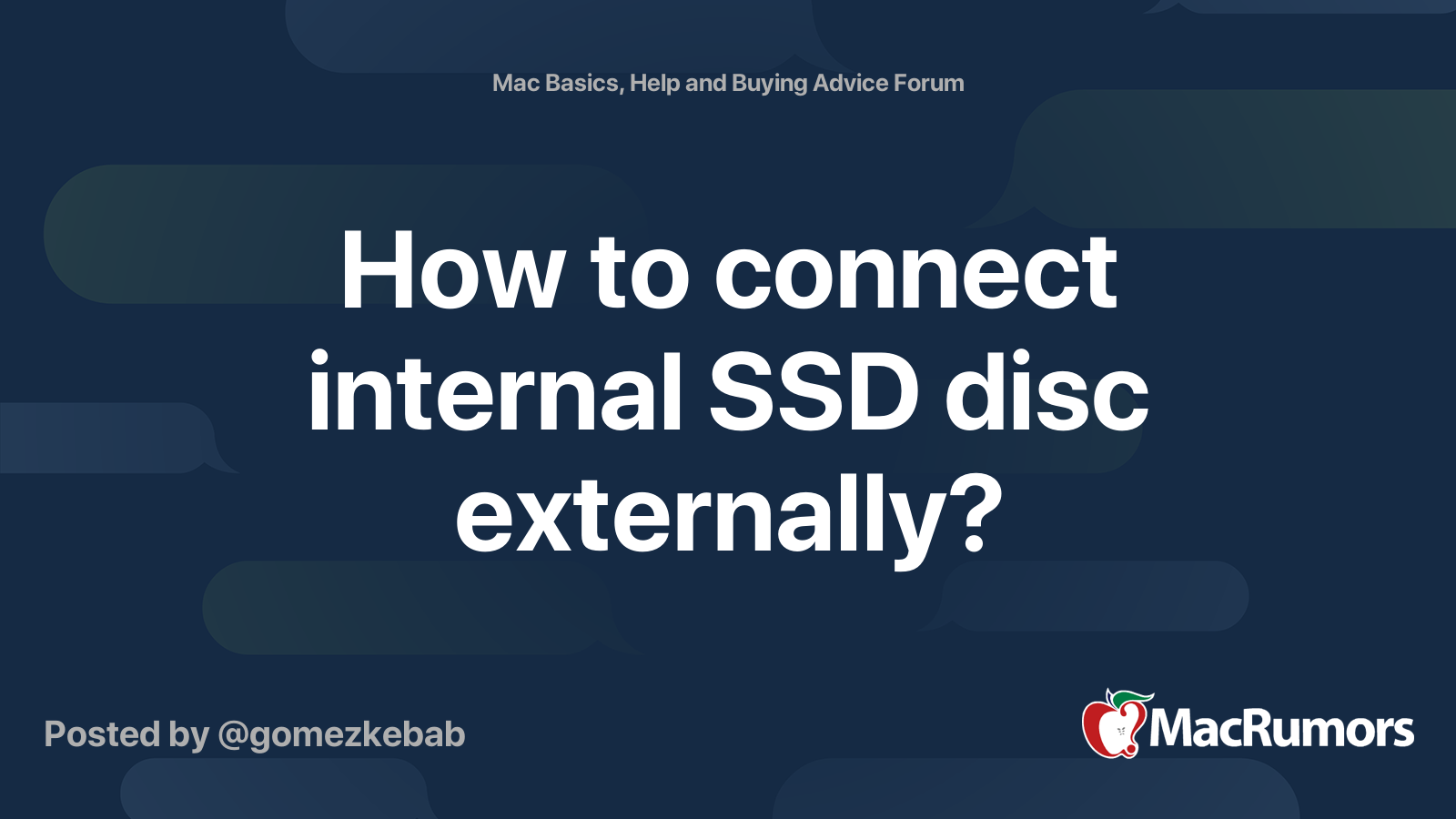 How to connect internal SSD disc externally? | MacRumors Forums