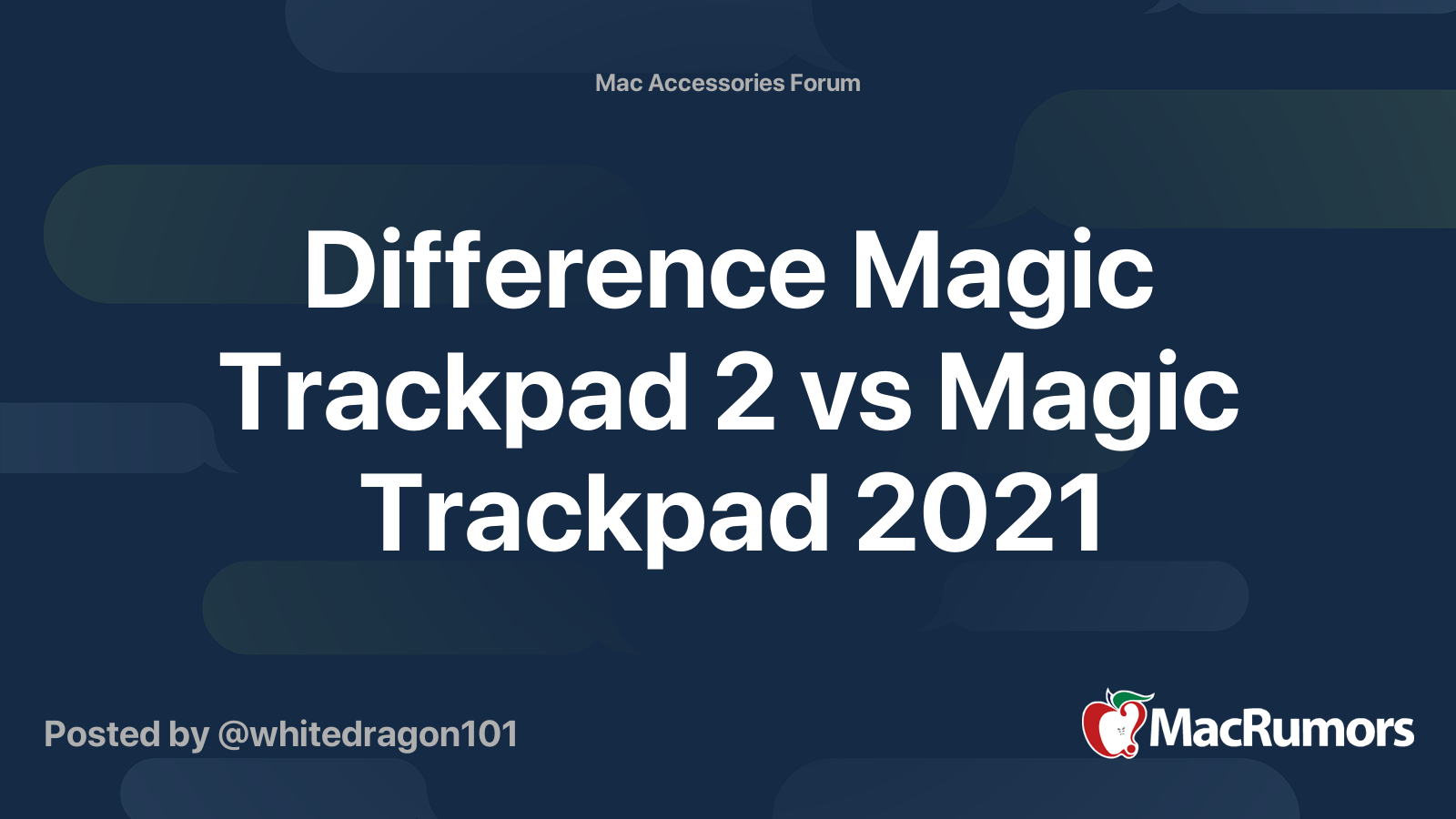 Difference Magic Trackpad 2 vs Magic Trackpad 2021 | MacRumors Forums
