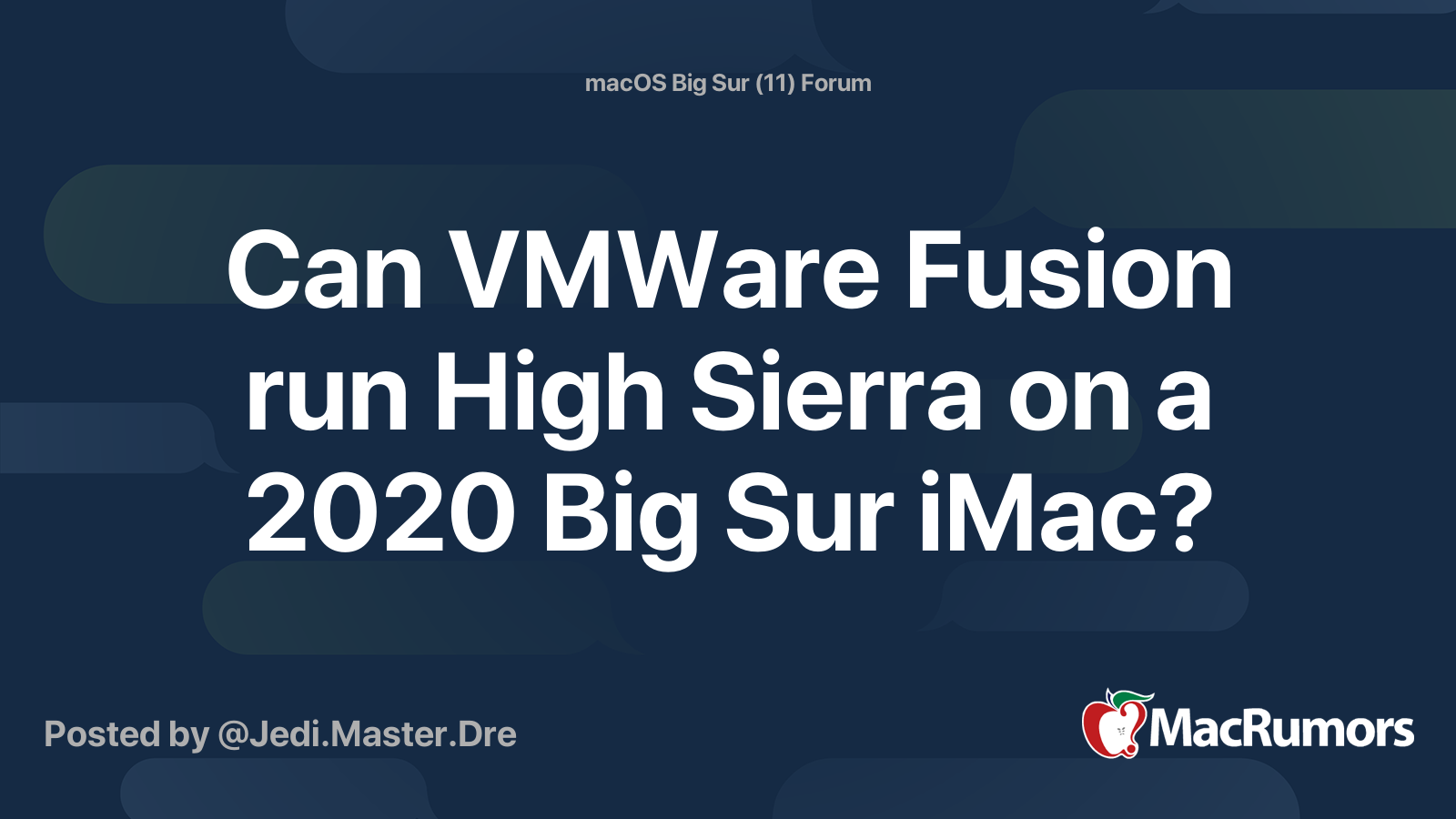 Can VMWare Fusion run High Sierra on a 2020 Big Sur iMac? | MacRumors Forums