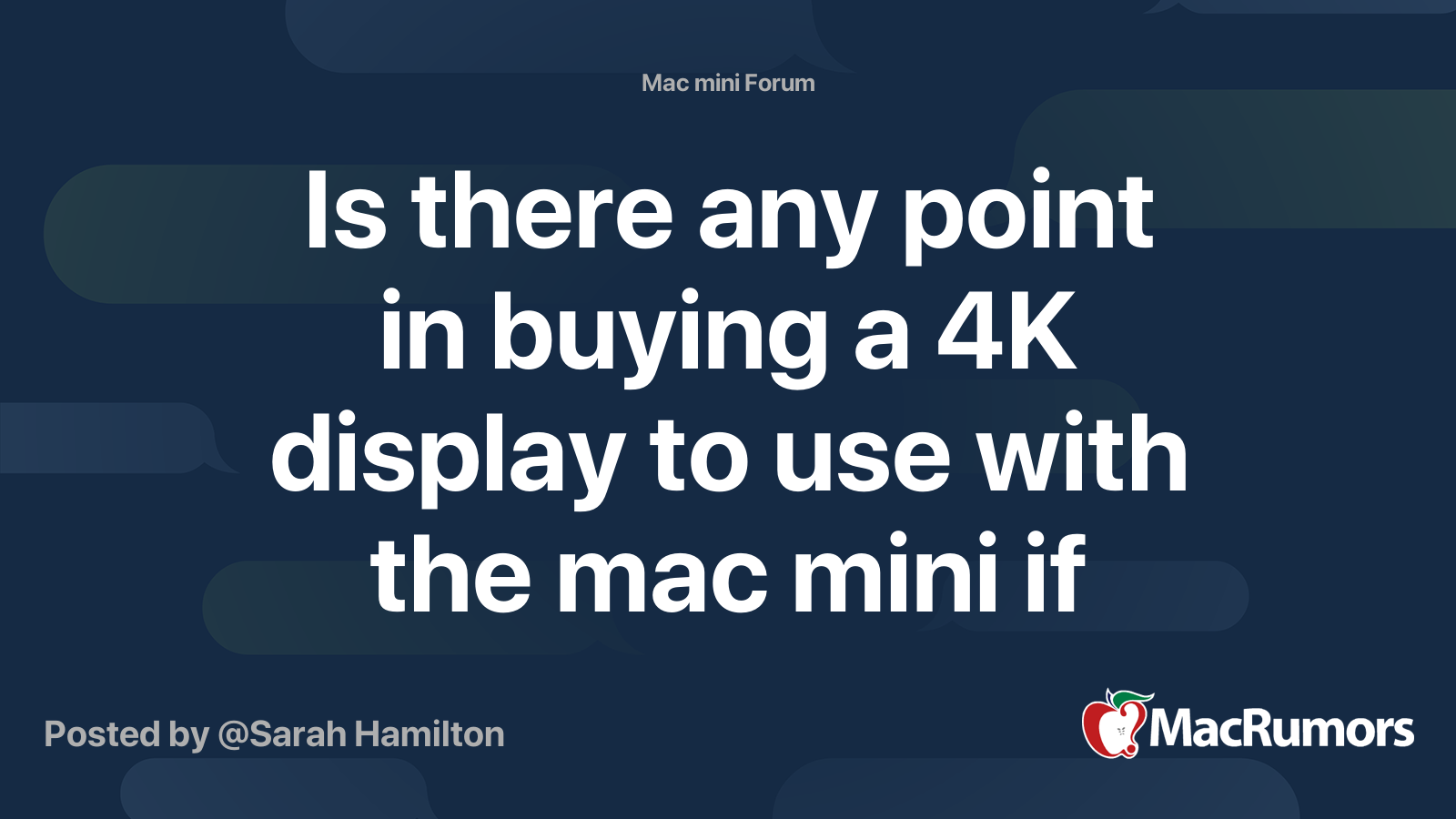 Is there any point in buying a 4K display to use with the mac mini if things are too small ...