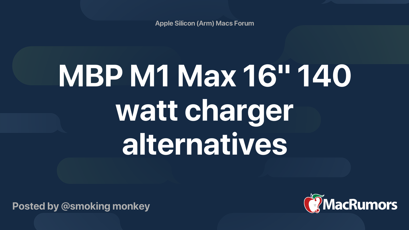 MBP M1 Max 16" 140 watt charger alternatives | MacRumors Forums