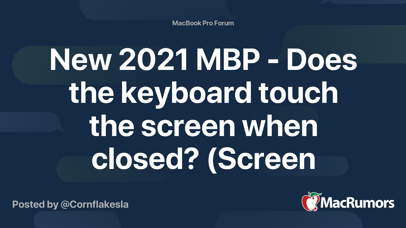 New 2021 MBP - Does the keyboard touch the screen when closed? (Screen scratches) | MacRumors Forums