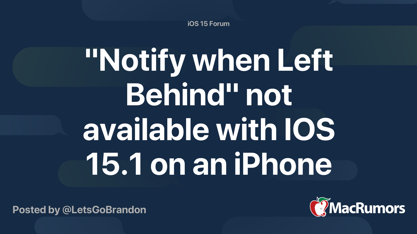 "Notify when Left Behind" not available with IOS 15.1 on an iPhone ...