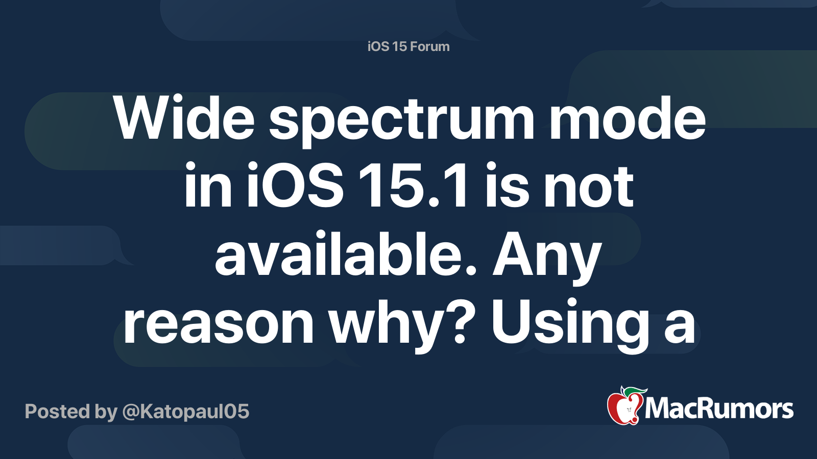 Wide spectrum mode in iOS 15.1 is not available. Any reason why? Using ...