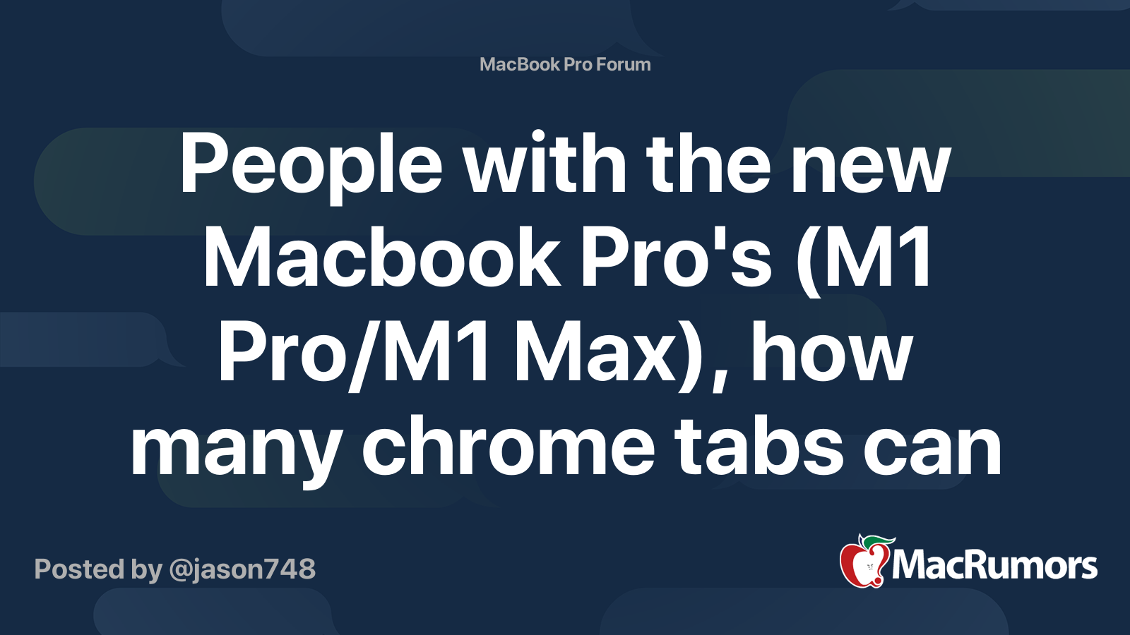 People with the new Macbook Pro's (M1 Pro/M1 Max), how many chrome tabs ...