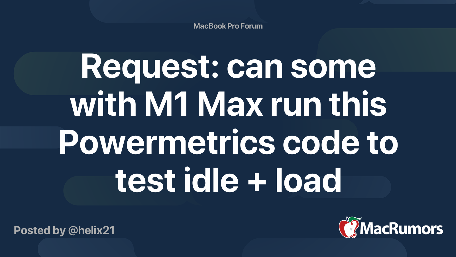 Request: can some with M1 Max run this Powermetrics code to test idle ...