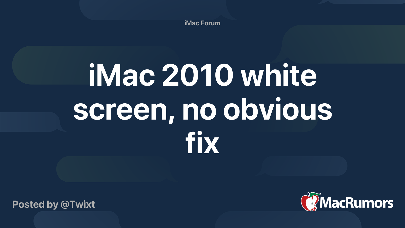 iMac 2010 white screen, no obvious fix | MacRumors Forums