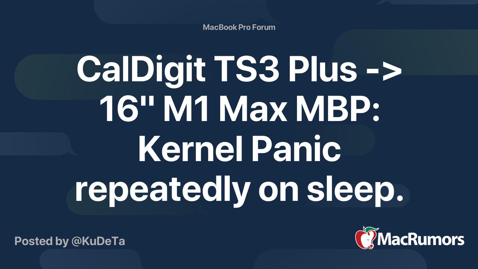 CalDigit TS3 Plus -> 16" M1 Max MBP: Kernel Panic repeatedly on sleep. | MacRumors Forums