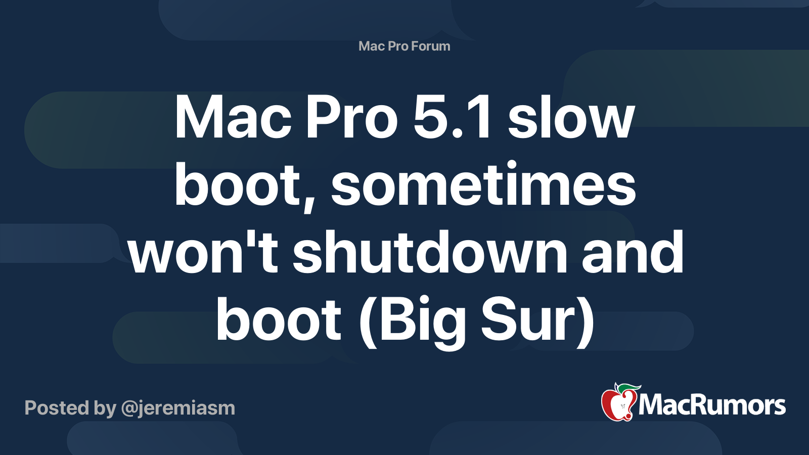 Mac Pro 5.1 slow boot, sometimes won't shutdown and boot (Big Sur) | MacRumors Forums