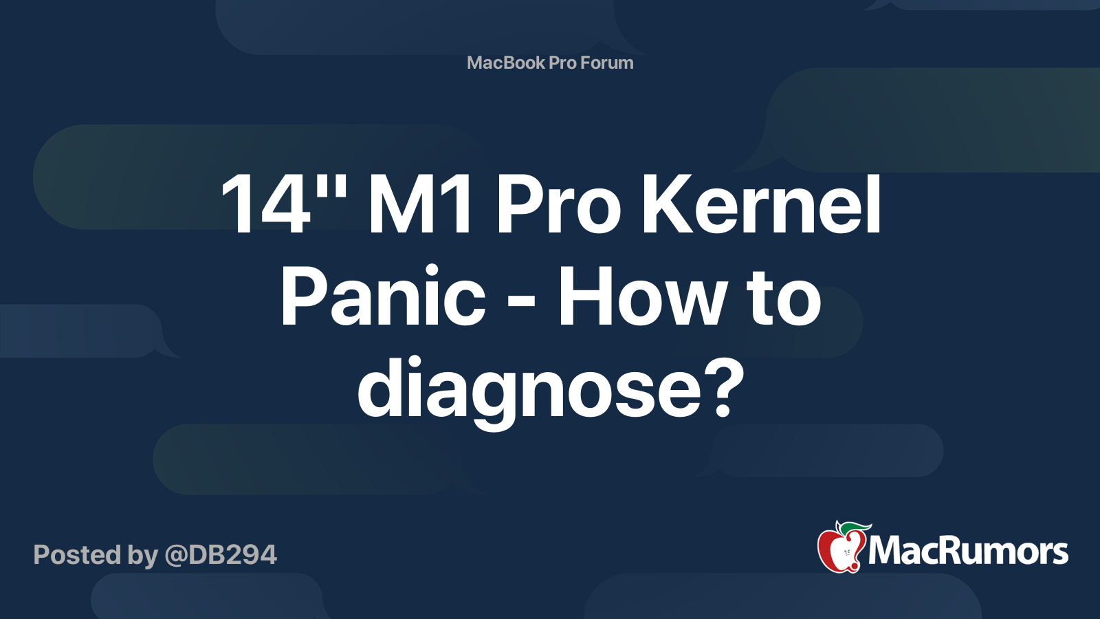 14" M1 Pro Kernel Panic - How to diagnose? | MacRumors Forums