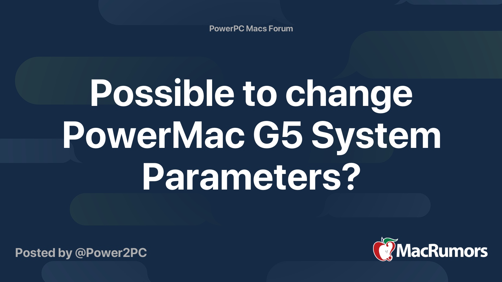Possible to change PowerMac G5 System Parameters? | MacRumors Forums