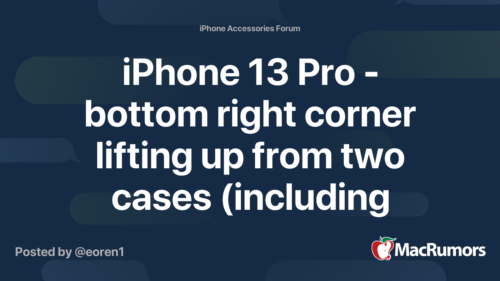 iPhone 13 Pro - bottom right corner lifting up from two cases ...