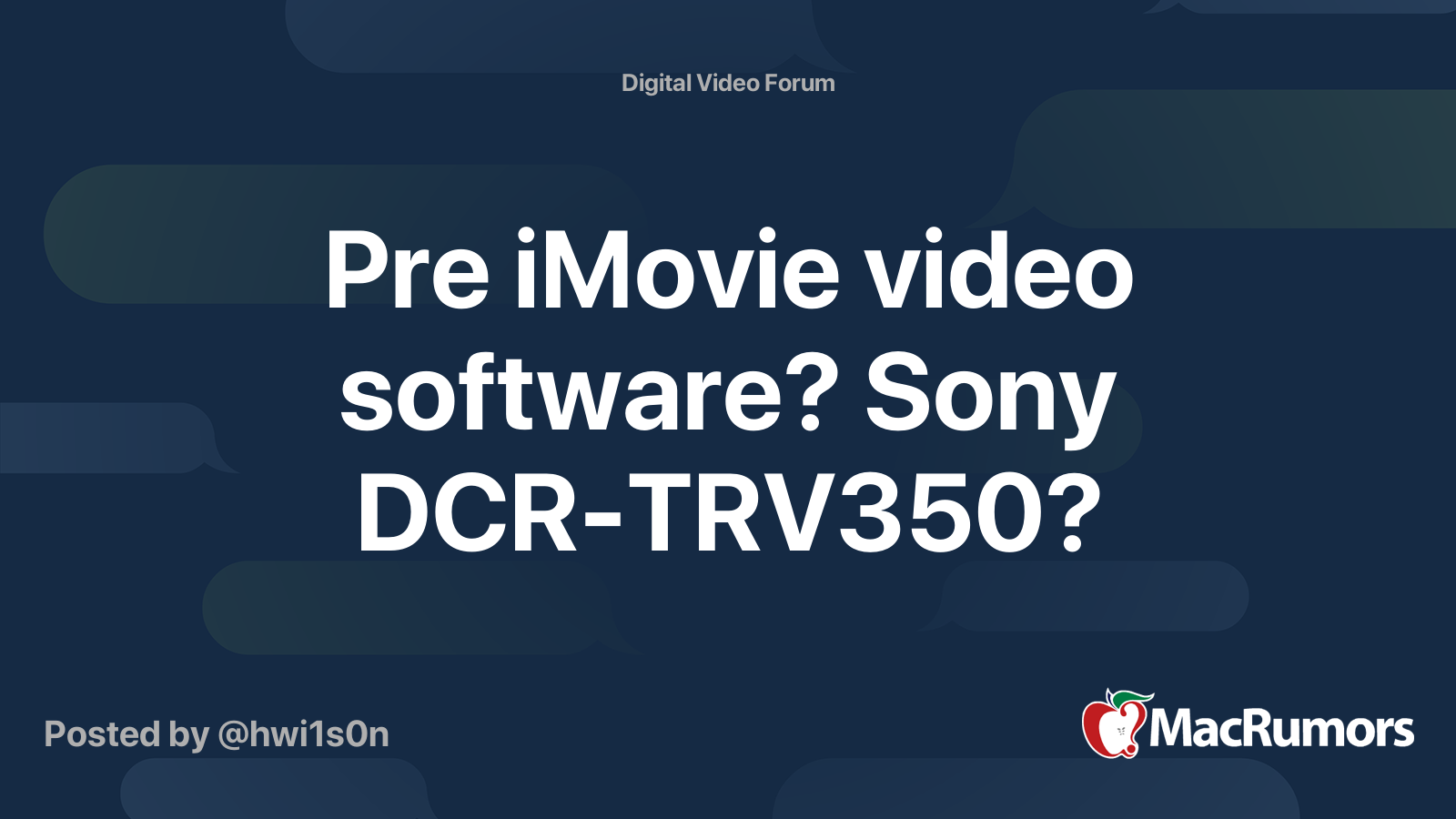 Pre iMovie video software? Sony DCR-TRV350? | MacRumors Forums