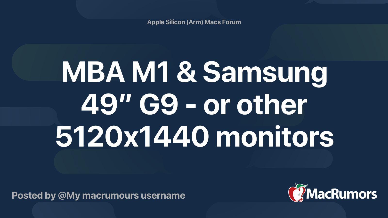 MBA M1 & Samsung 49” G9 - or other 5120x1440 monitors | MacRumors Forums