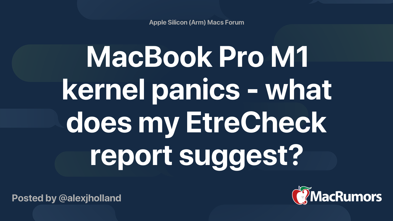 MacBook Pro M1 kernel panics - what does my EtreCheck report suggest? | MacRumors Forums