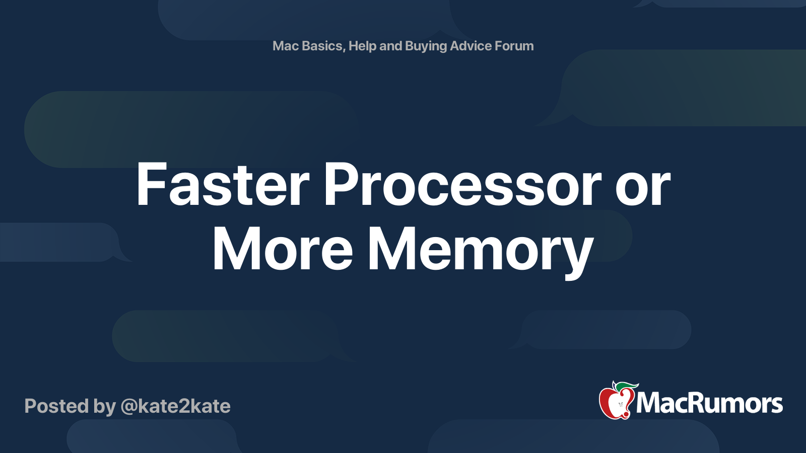 Faster Processor or More Memory | MacRumors Forums