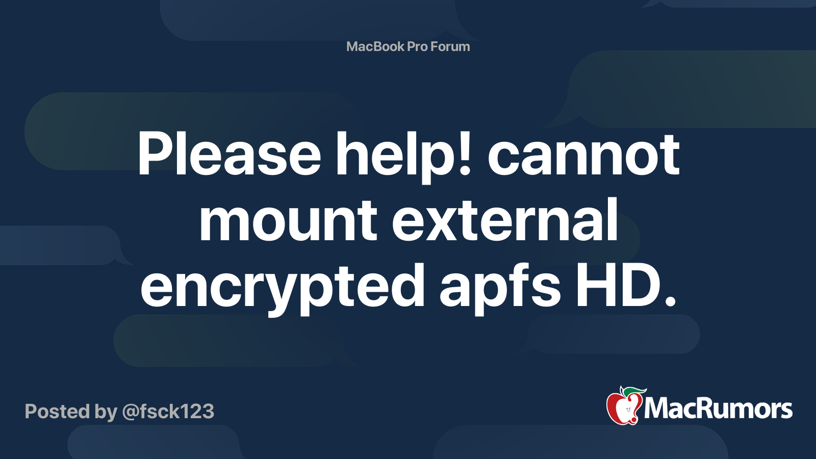 Please help! cannot mount external encrypted apfs HD. | MacRumors Forums