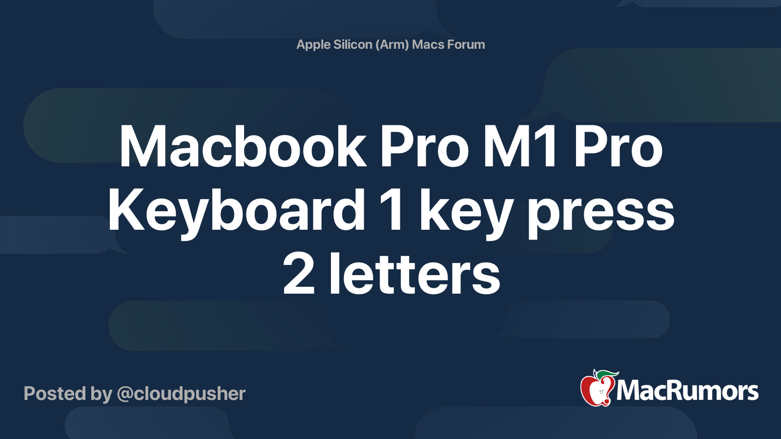 Macbook Pro M1 Pro Keyboard 1 key press 2 letters | MacRumors Forums