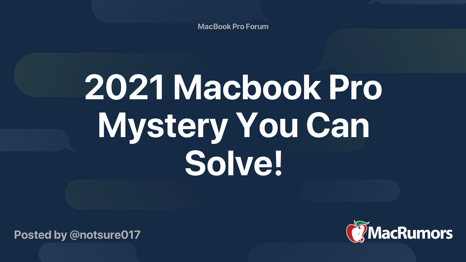 2021 Macbook Pro Mystery You Can Solve! | MacRumors Forums