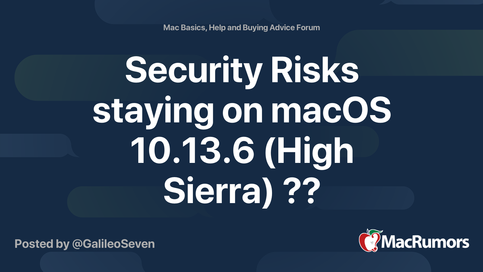 Security Risks staying on macOS 10.13.6 (High Sierra) ?? | MacRumors Forums