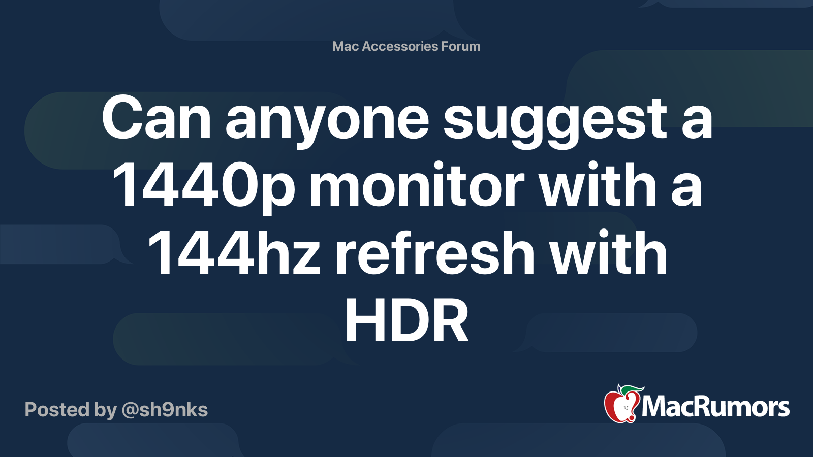 Can anyone suggest a 1440p monitor with a 144hz refresh with HDR | MacRumors Forums